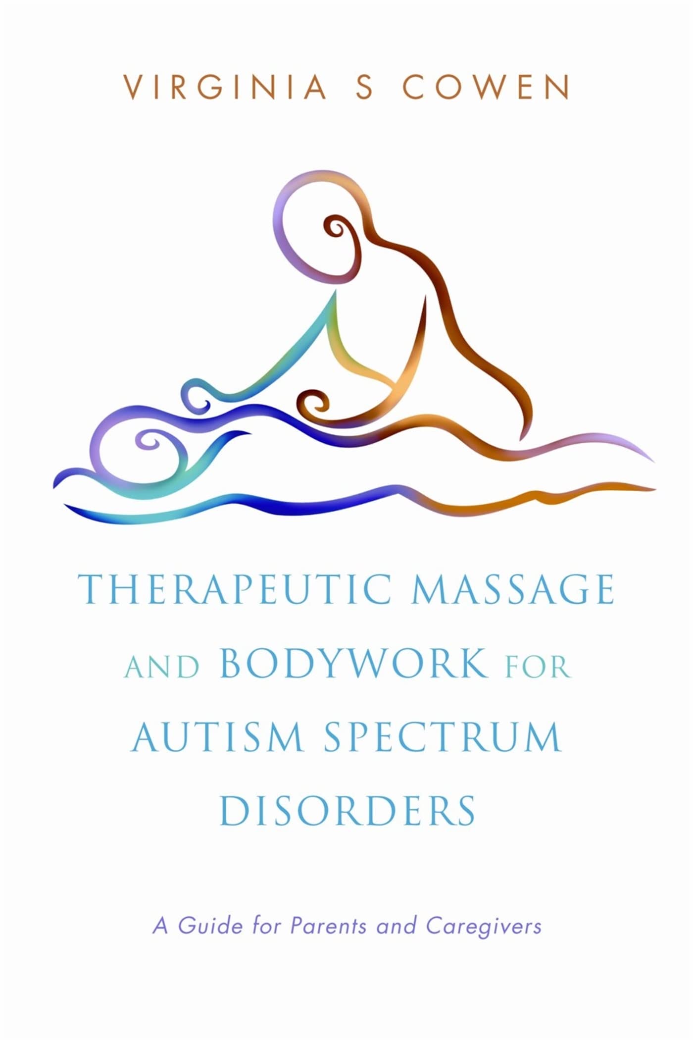Therapeutic Massage and Bodywork for Autism Spectrum Disorders: A Guide ...