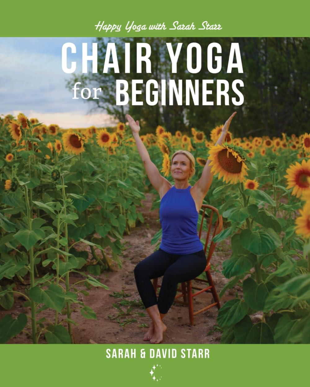 Chair Yoga for Beginners: Happy Yoga with Sarah Starr: Starr, Sarah ...