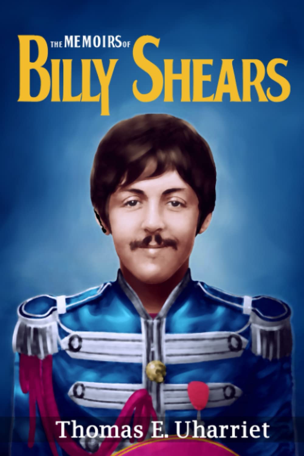 The Memoirs of Billy Shears (The Memoirs of Paul McCartney): Uharriet ...