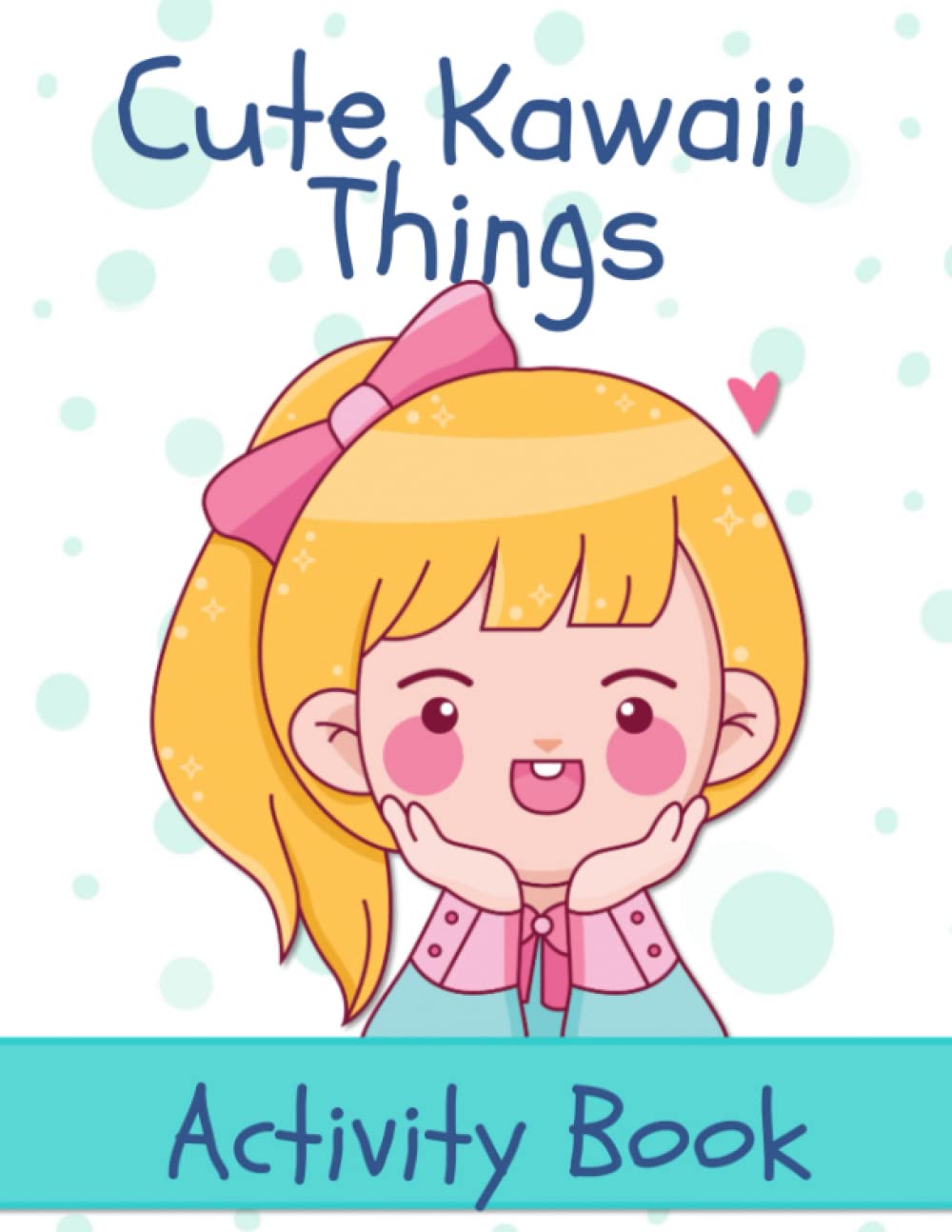 Cute Kawaii Things Activity Book Fun Learning Activities For Kids ...