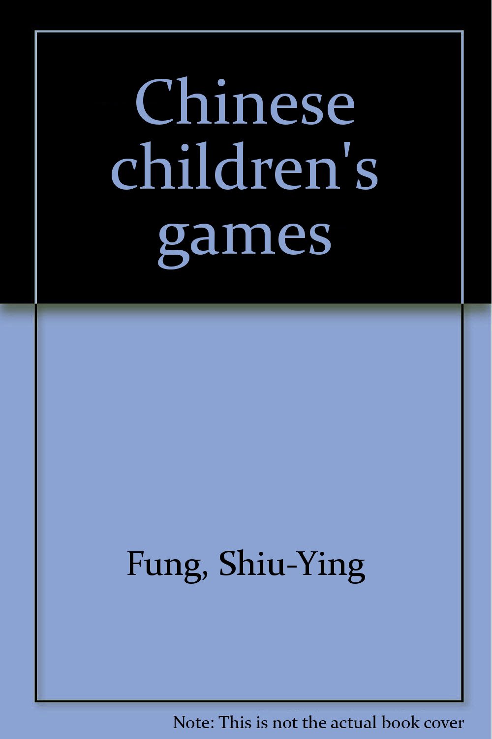 Chinese children's games: Fung, Shiu-Ying: Amazon.com: Books