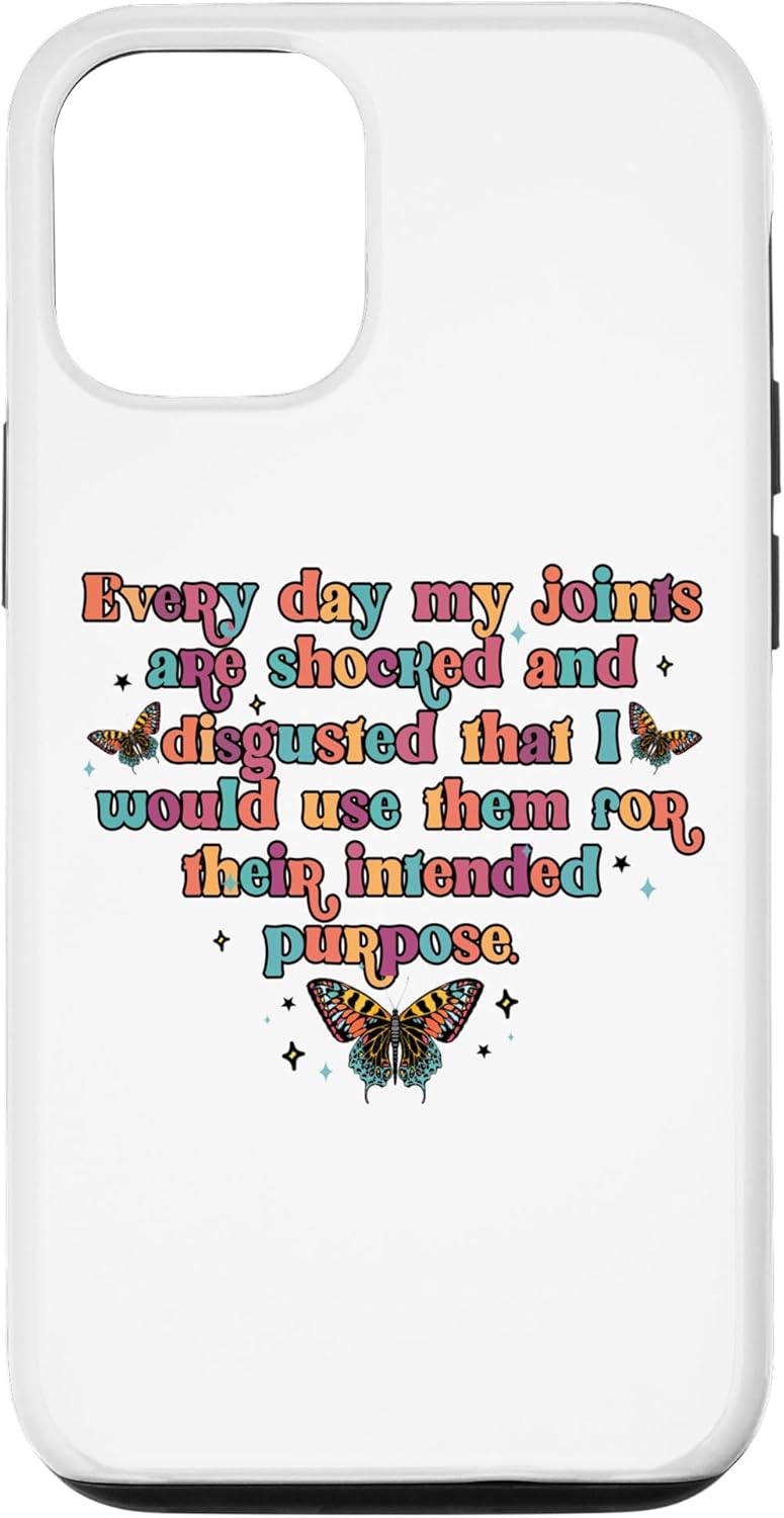 Amazon.com: iPhone 14 Pro Every Day My Joints Shocked & Disgusted ...