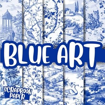 Blue Art Scrapbook Paper: Double-Sided Decorative Craft Papers For Wrapping, Junk Journals ...