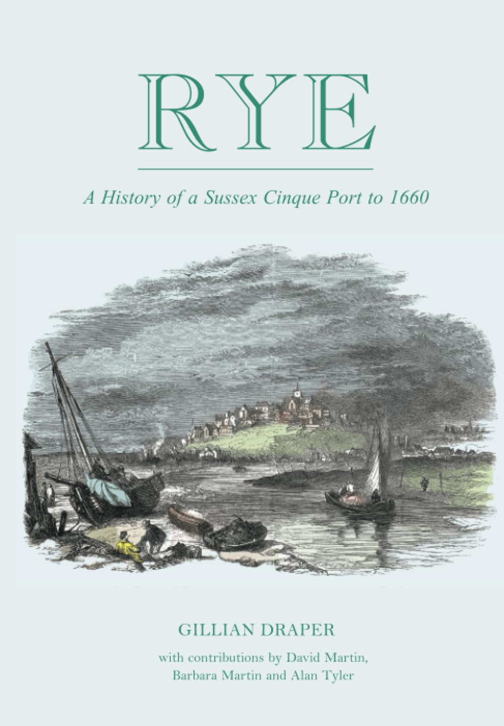 Rye A History of A Sussex Cinque Port to 1660: Draper, Gillian ...