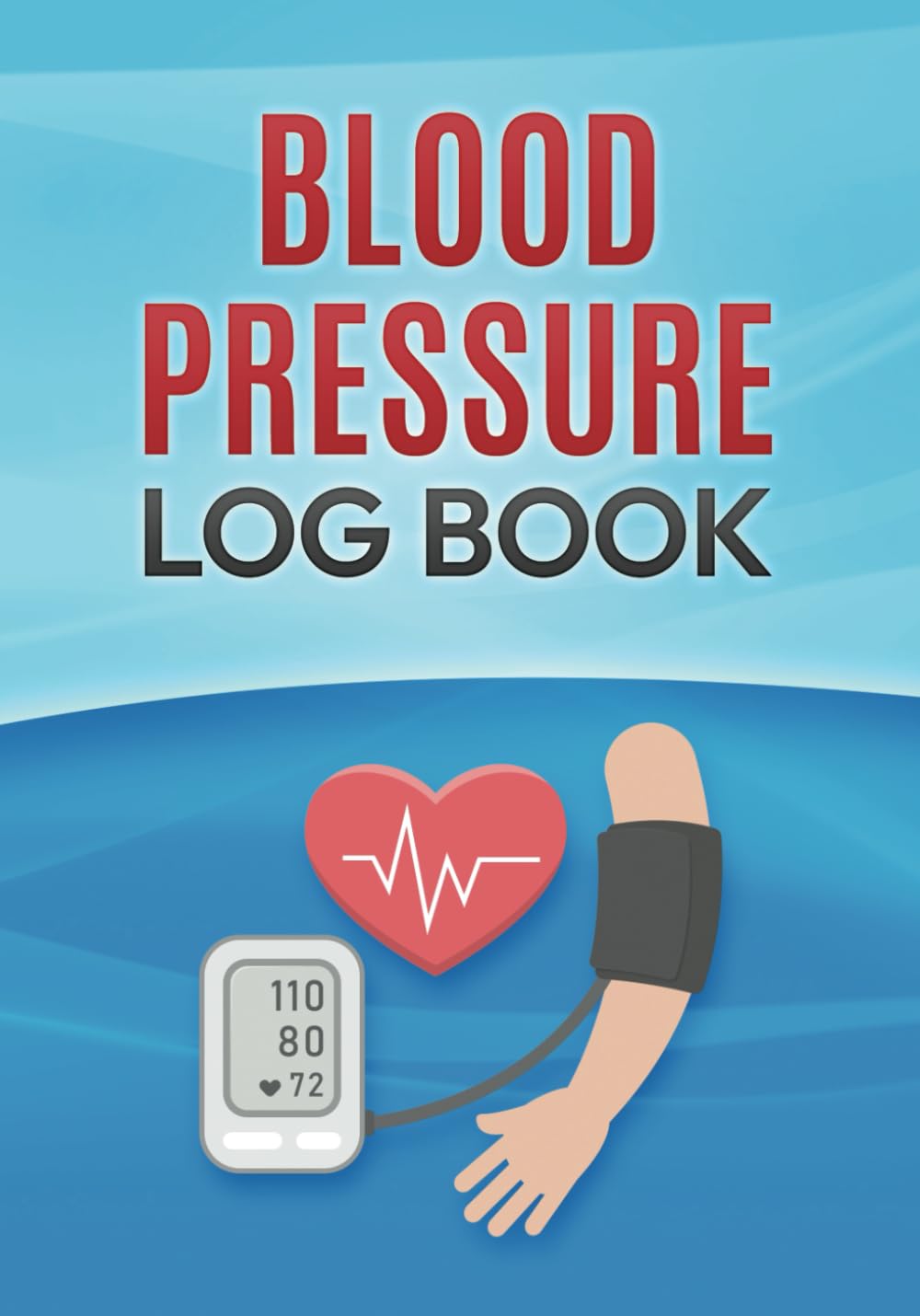 Blood Pressure Log Book: Simple Log Sheets For Daily Tracking Of Blood ...