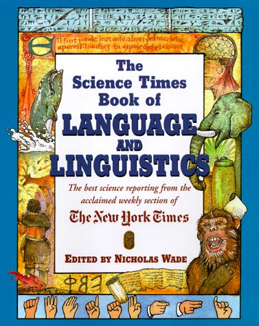 The Science Times Book of Language and Linguistics: Wade, Nicholas ...