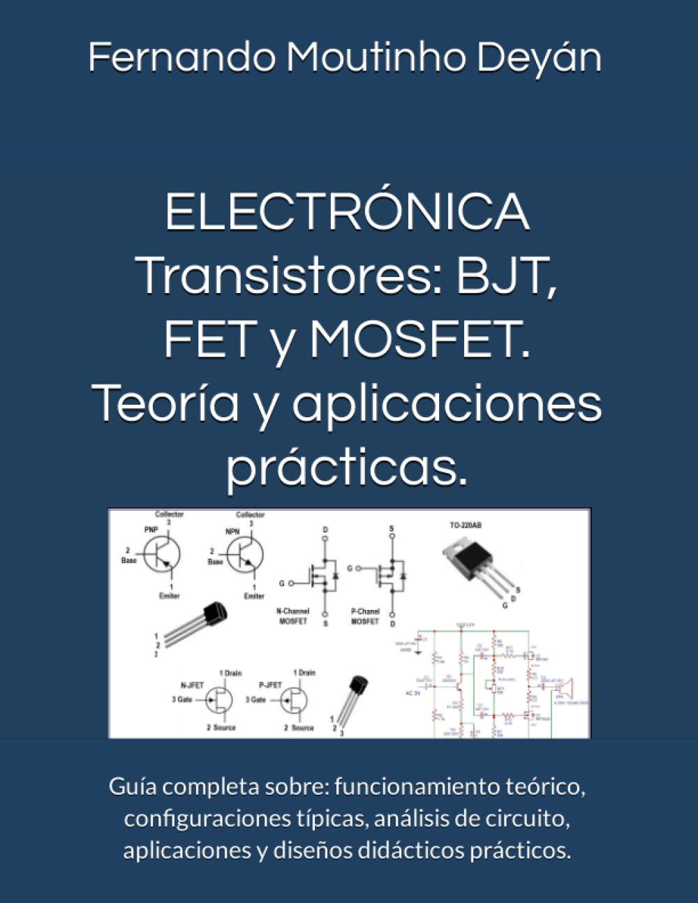 ELECTRÓNICA Transistores: BJT, FET y MOSFET. Teoría y aplicaciones prácticas.: Guía completa ...