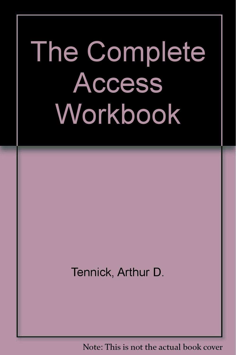 The Complete Access Workbook: Tennick, Arthur: 9781858700113: Amazon ...