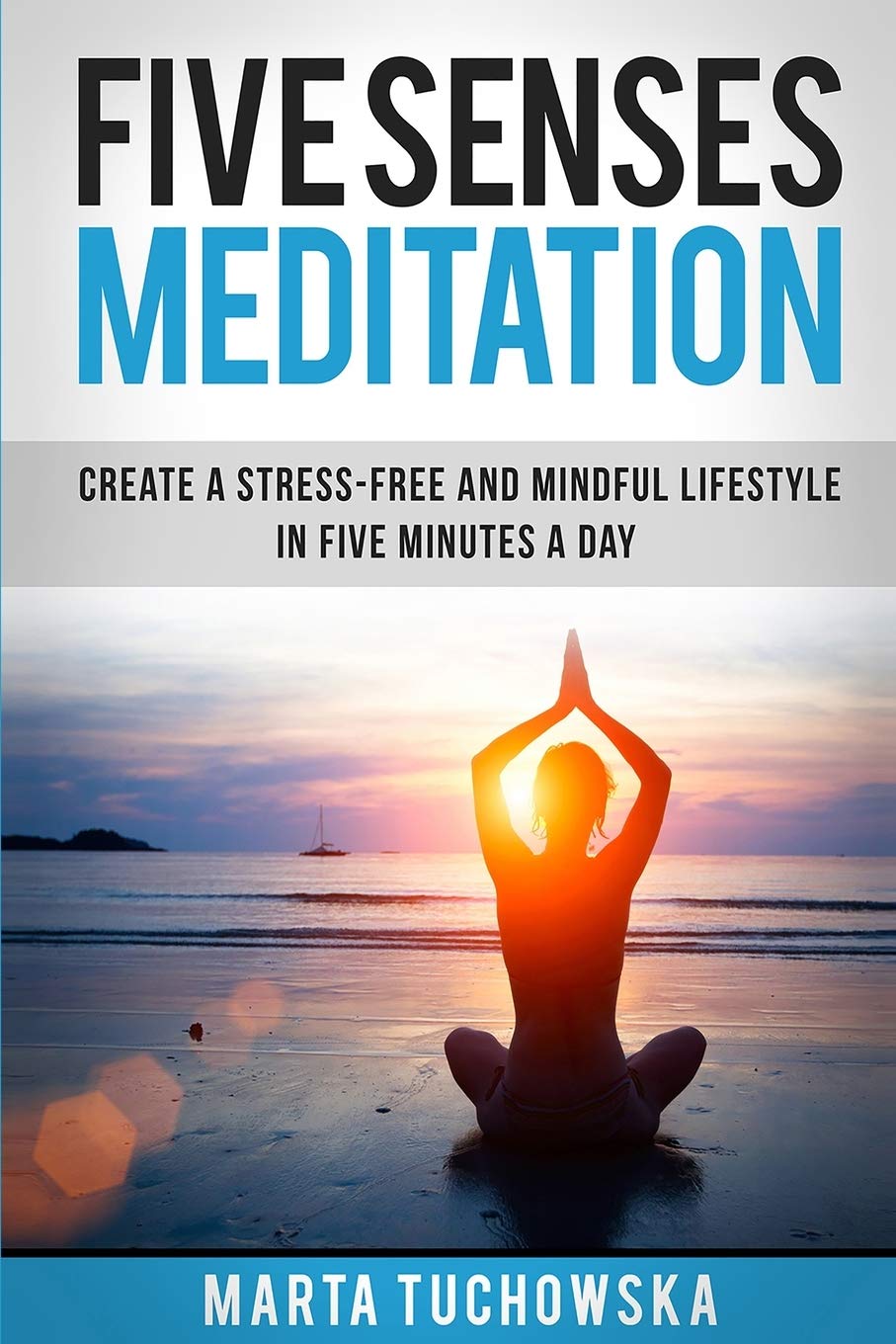 Five Senses Meditation: Create a Stress-Free and Mindful Lifestyle in ...