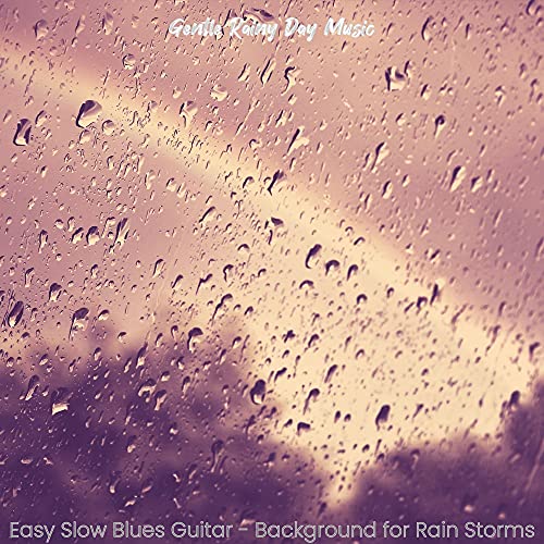 Easy Slow Blues Guitar - Background for Rain Storms de Gentle Rainy Day ...
