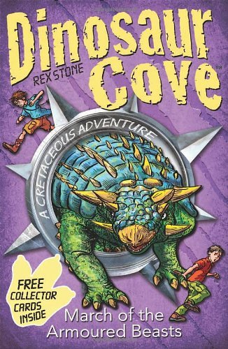 Dinosaur Cove Cretaceous 3: March of the Armoured Beasts by Rex Stone ...