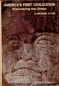 America's First Civilization. Discovering the Olmec: coe, michael ...