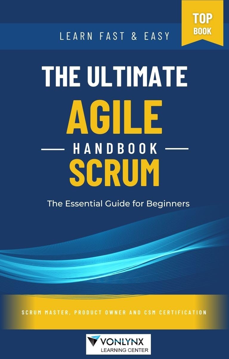 Learn Agile Scrum Handbook For Beginners Learn Fast And Easy Scrum Master Product Owner And