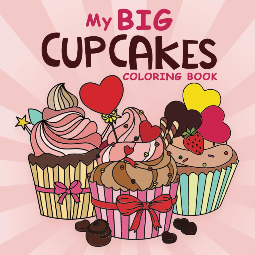 My Big Cupcakes Coloring Book: Fun And Easy Coloring Pages of Cute ...