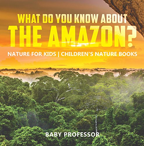 Amazon.com: What Do You Know about the Amazon? Nature for Kids ...