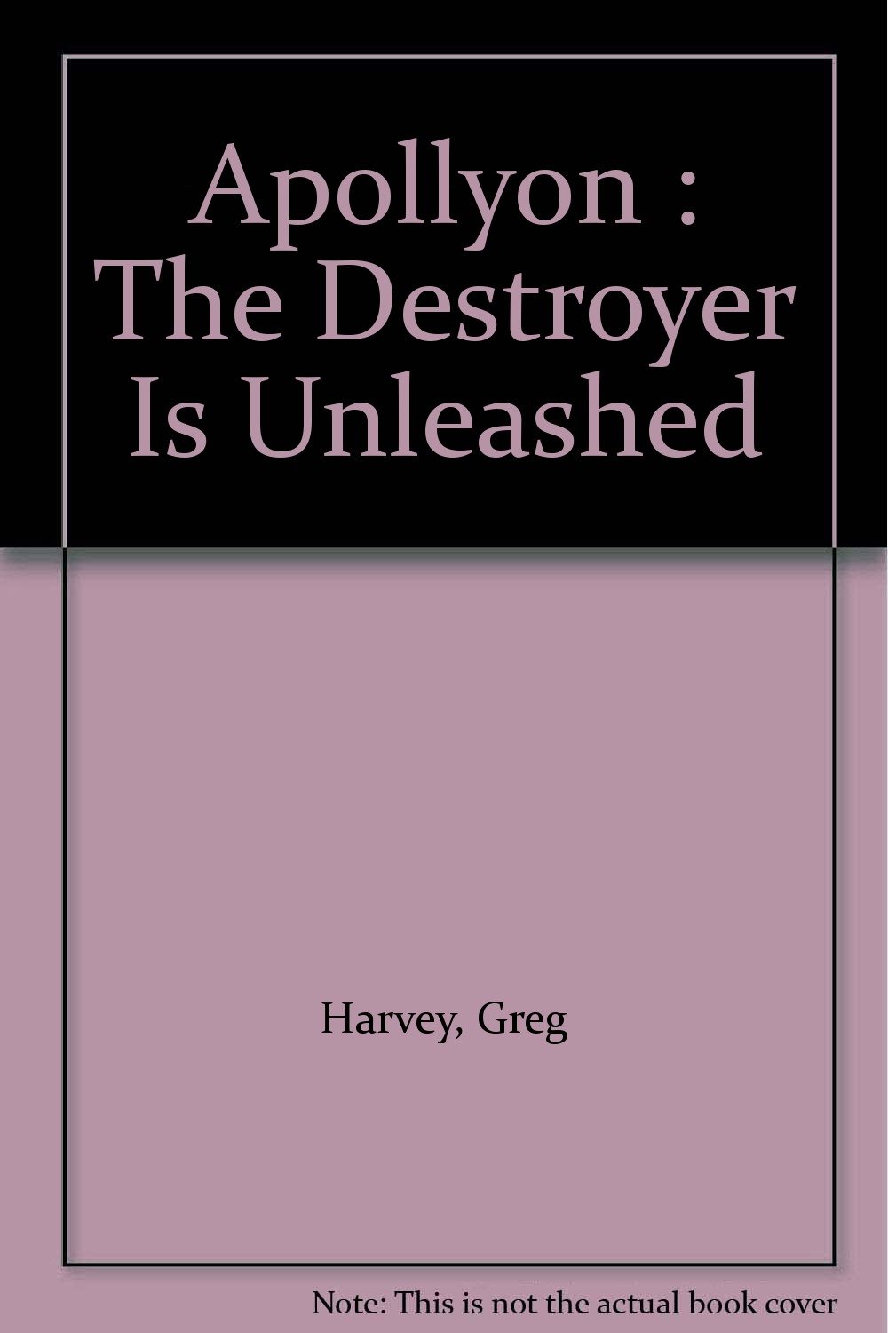 Apollyon : The Destroyer Is Unleashed: Greg Harvey: Amazon.com: Books
