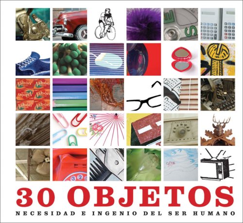 30 Objetos: Necesidad e ingenio del ser humano (Ediciones Varias ...