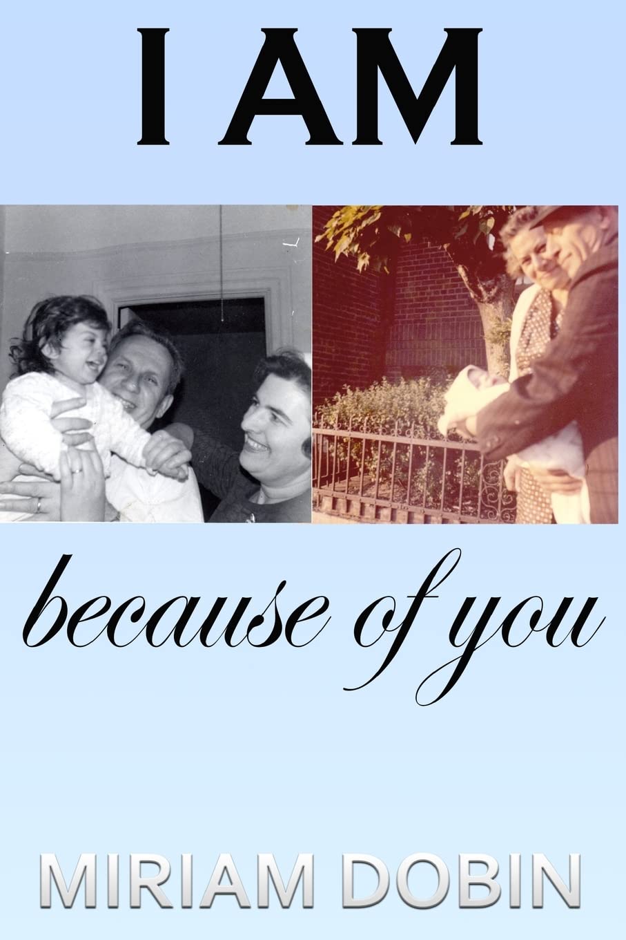 I Am Because of You: Dobin, Miriam: 9781514259962: Amazon.com: Books