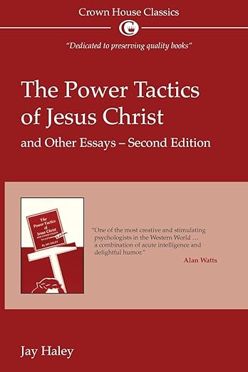 Power Tactics of Jesus Christ and Other Essays, Second Edition: Hayley ...