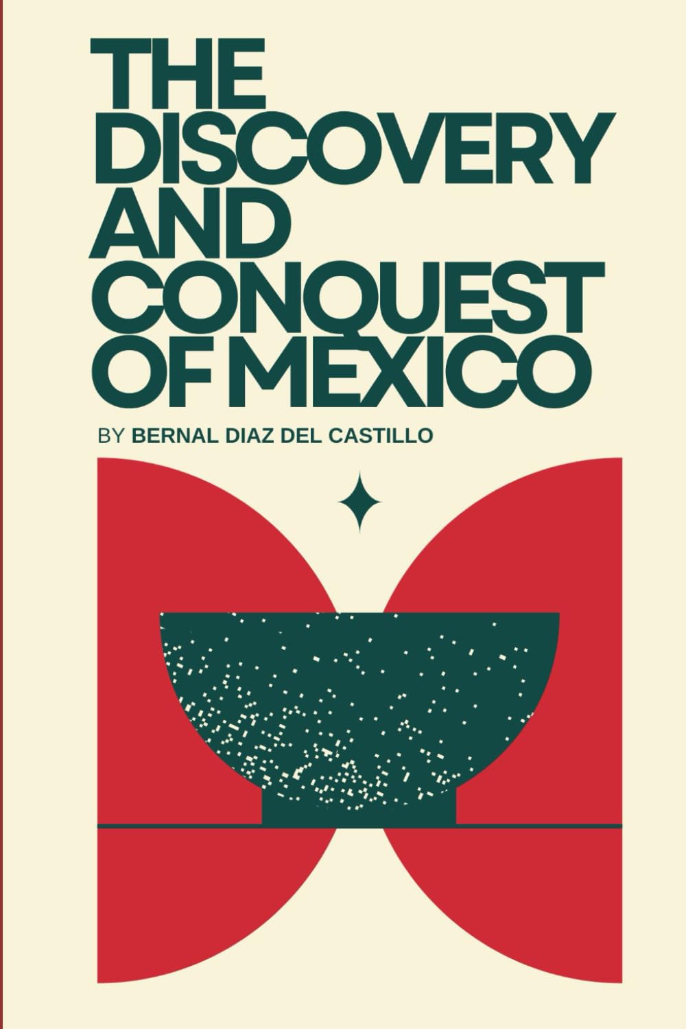 The Discovery And Conquest Of Mexico: Castillo, Bernal Diaz Del, Lockhart, John Ingram ...