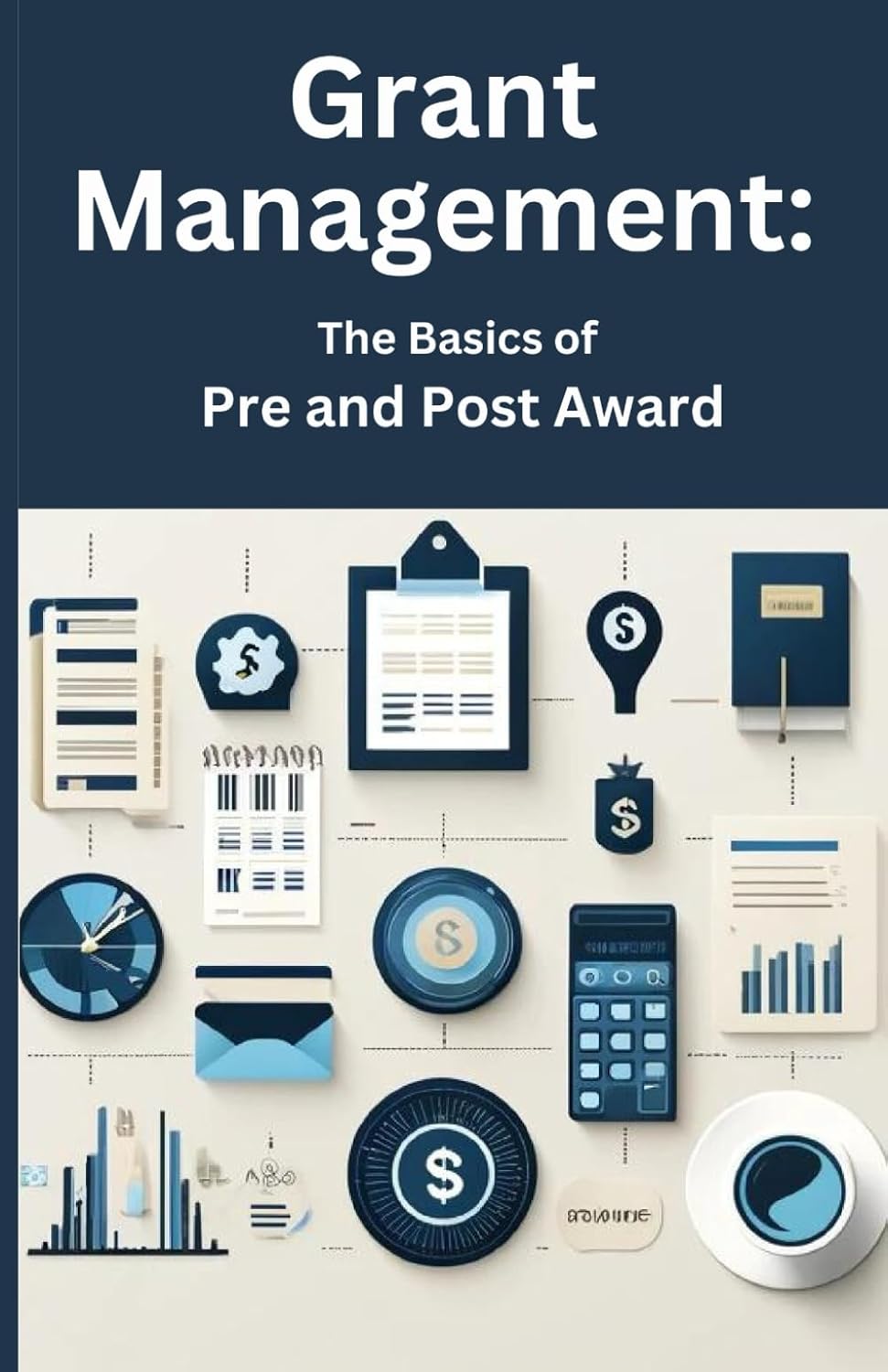 Grant Management: The Basics of Pre and Post Award: Publishing, SMR ...