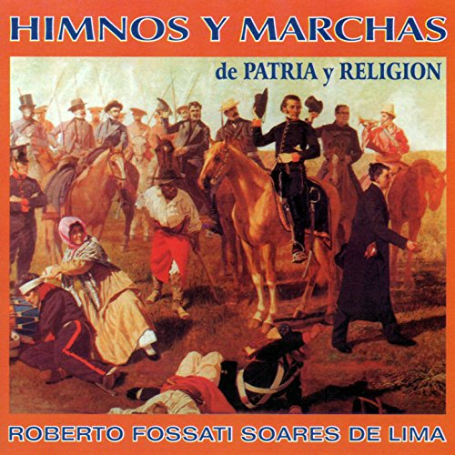 Reproducir Himnos y Marchas de Patria y Religión de Roberto Fossati ...