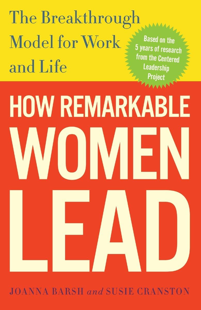 How Remarkable Women Lead: The Breakthrough Model for Work and Life ...