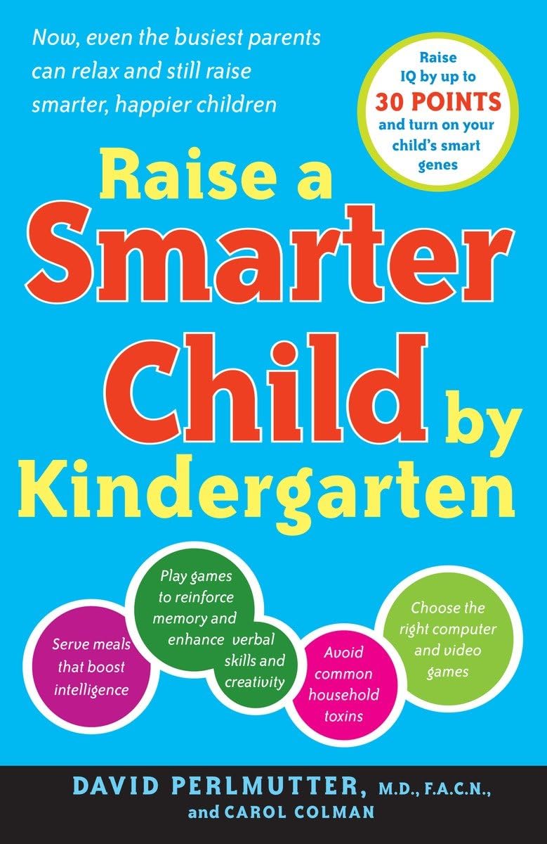 Raise a Smarter Child by Kindergarten: Raise IQ by up to 30 points and ...