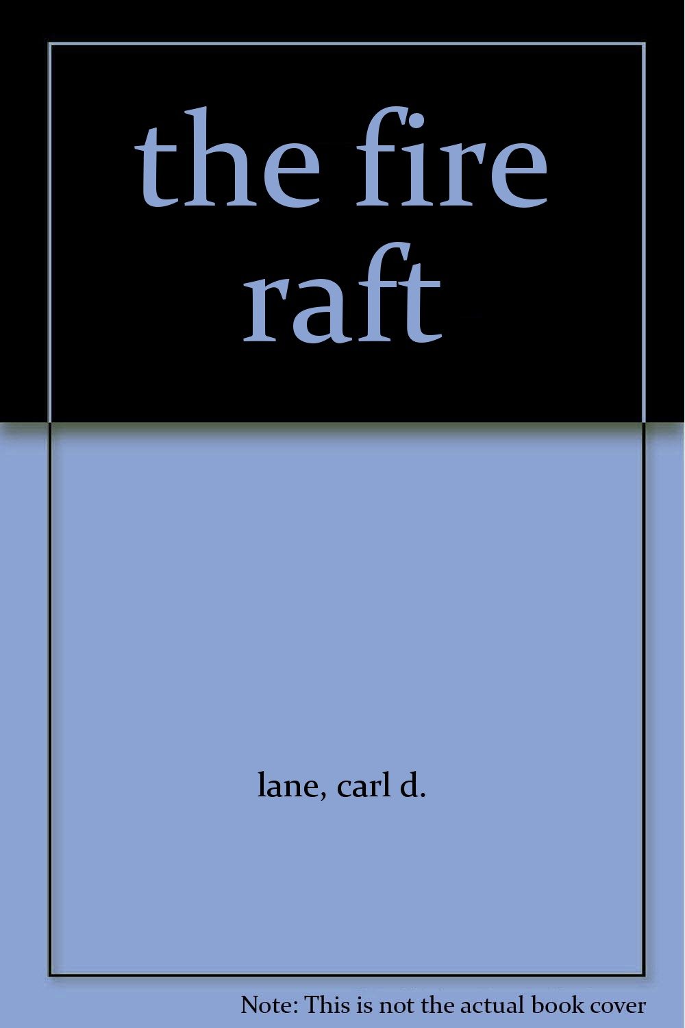 the fire raft: lane, carl d.: Amazon.com: Books