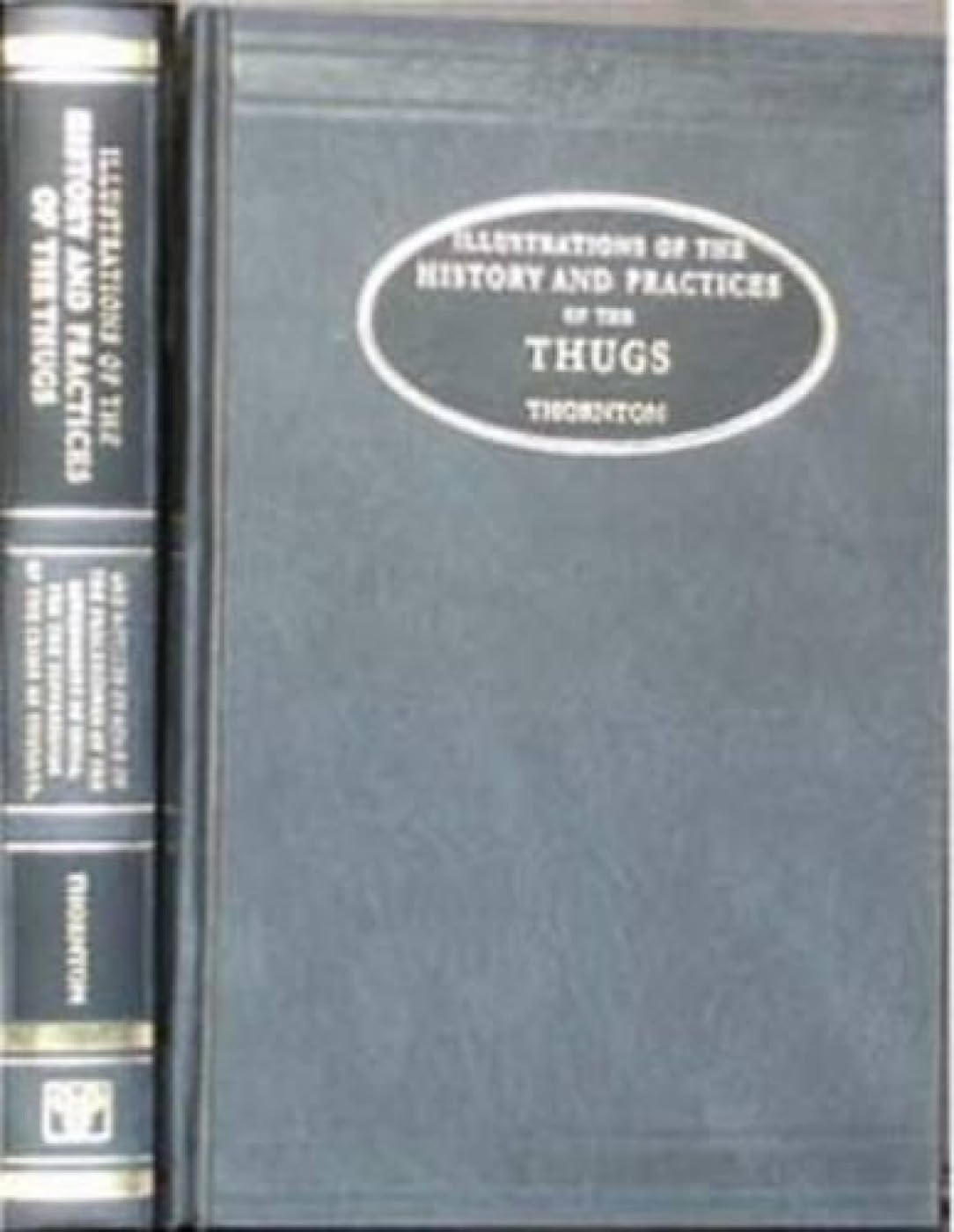 Buy Illustrations of the History and Practices of the Thugs: And ...