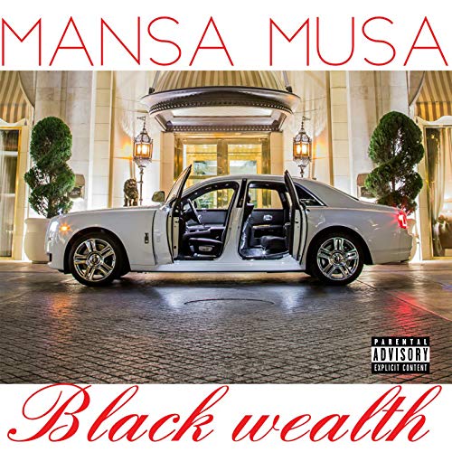 Play Black Wealth by Mansa Musa on Amazon Music Unlimited