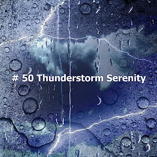 Play # 50 Thunderstorm Serenity by Thunderstorm on Amazon Music
