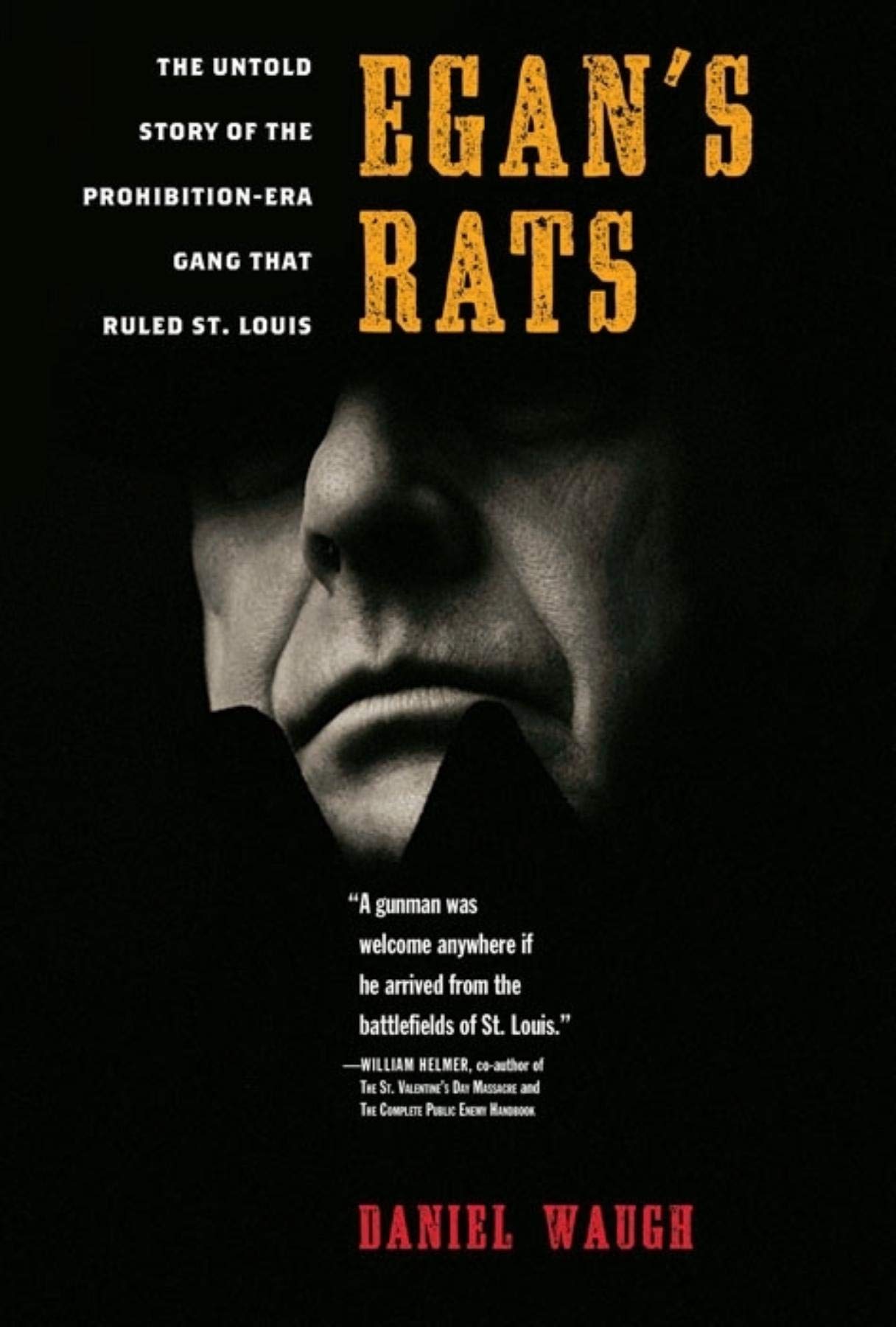 Egan's Rats: The Untold Story of the Prohibition-Era Gang That Ruled St ...