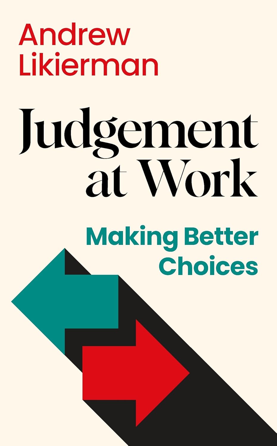 Amazon.com: Judgement at Work: Making Better Choices eBook : Likierman ...
