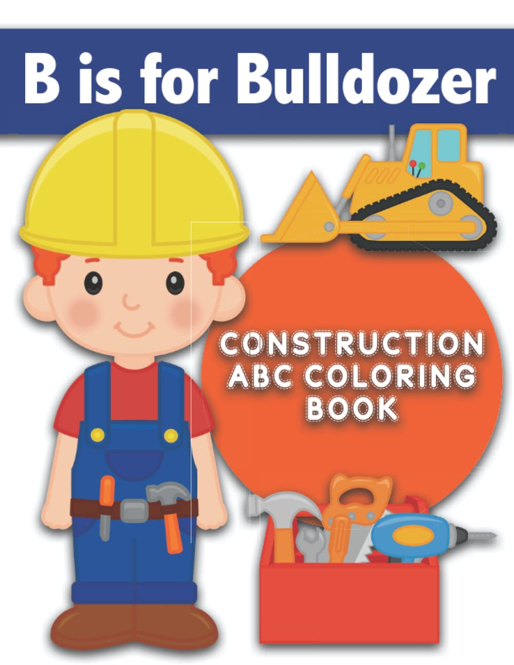 Buy B is for Bulldozer : Construction ABC Coloring Book: Color ...