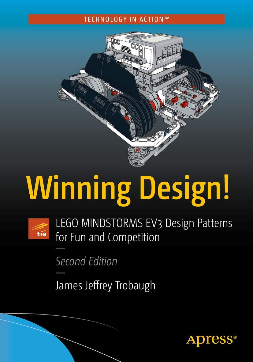 Winning Design!: LEGO MINDSTORMS EV3 Design Patterns for Fun and ...