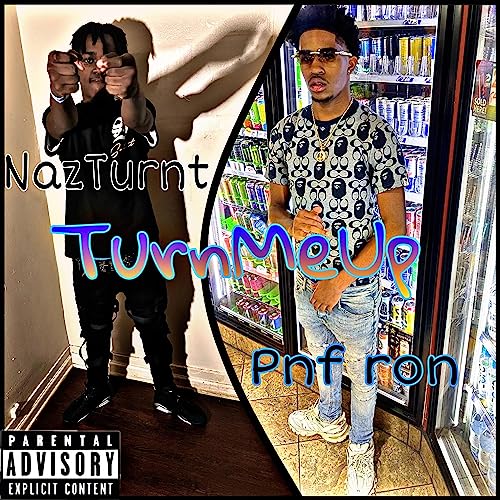 Turn Me Up by Naz Turnt feat. Pnf Ron on Prime Music