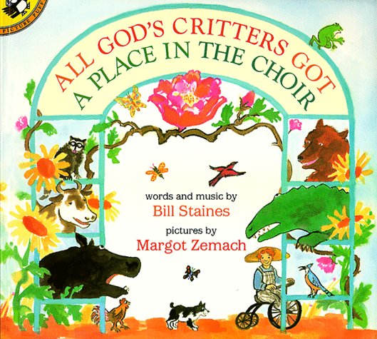 All God's Critters Got a Place in the Choir: Staines, Bill, Zemach ...