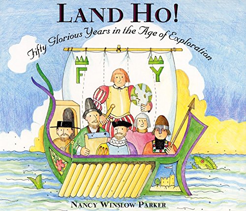 Land Ho! Fifty Glorious Years in the Age of Exploration: Parker, Nancy ...