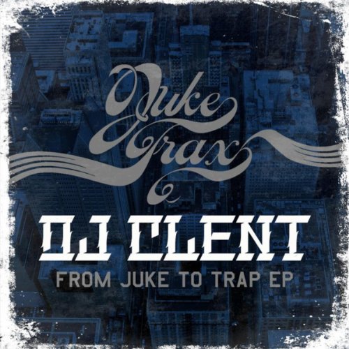 Amazon.com: From Juke to Trap EP : DJ Clent: Digital Music