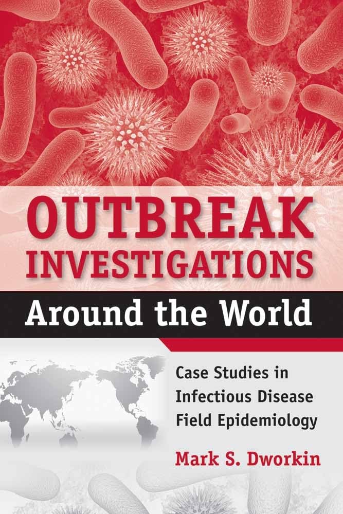 Outbreak Investigations Around the World: Case Studies in Infectious ...