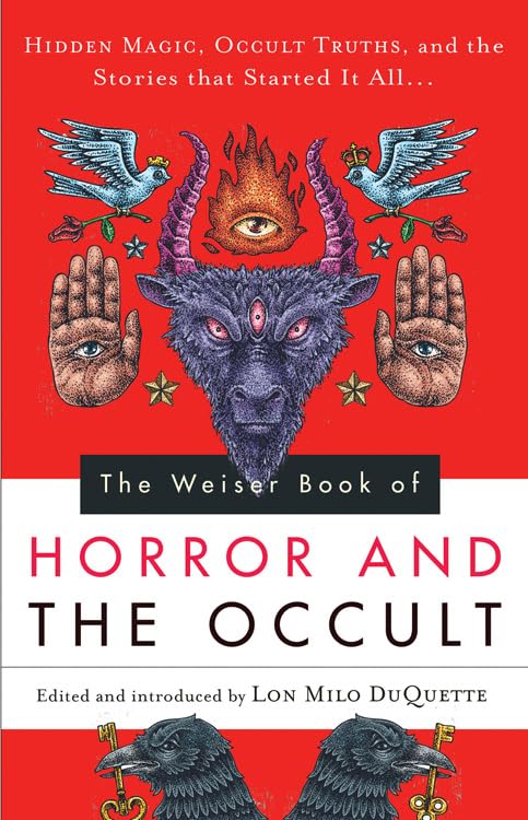 The Weiser Book of Horror and the Occult: Hidden Magic, Occult Truths ...