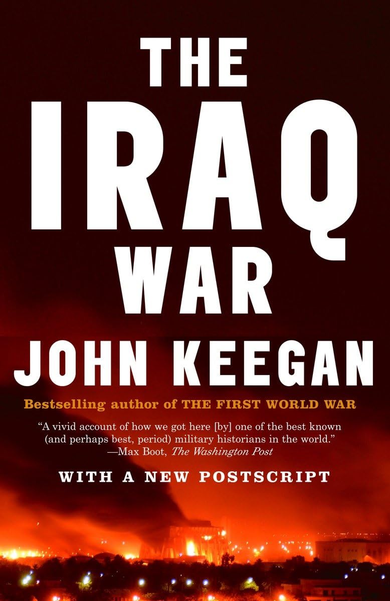 The Iraq War: The Military Offensive, from Victory in 21 Days to the ...