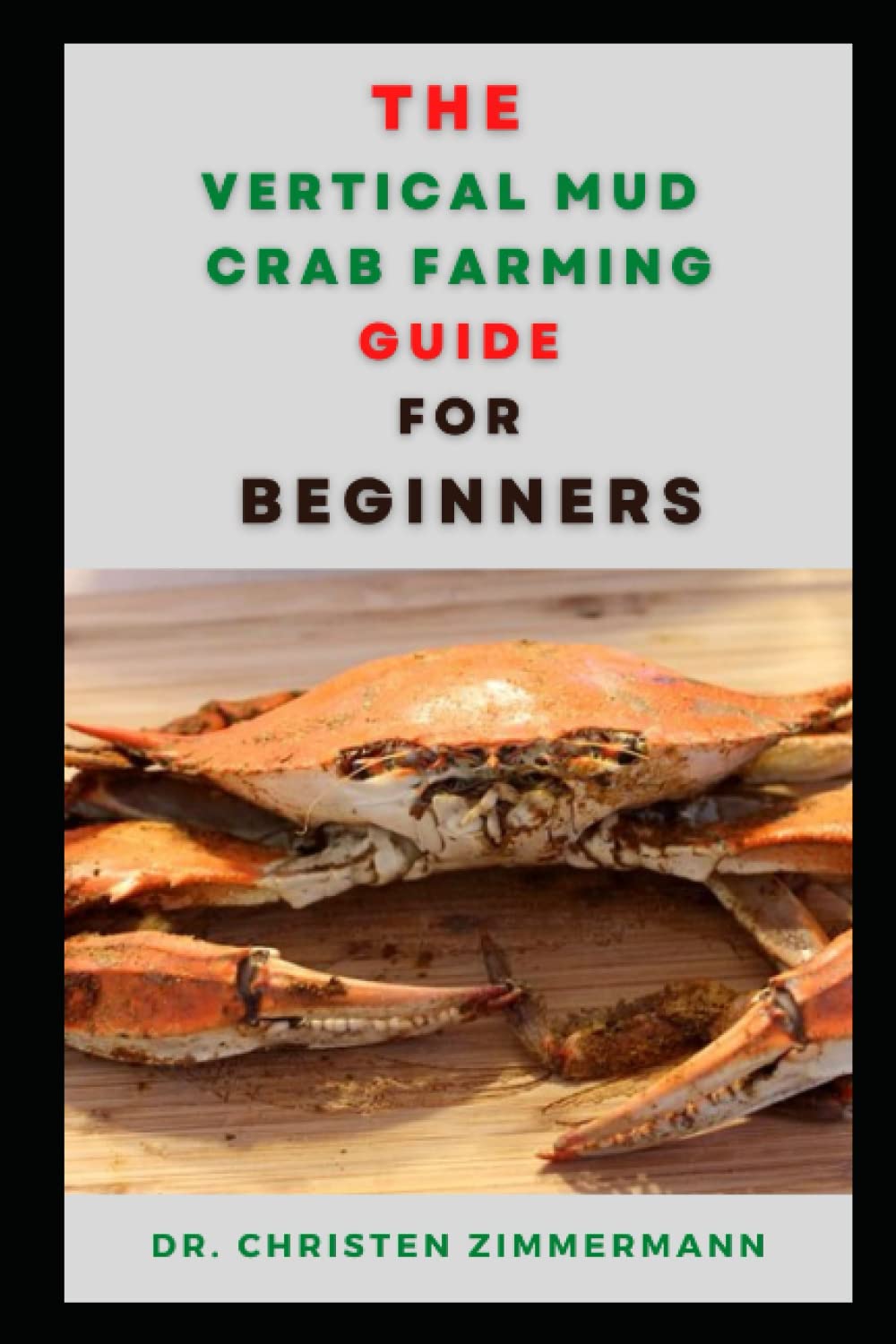 Buy THE VERTICAL MUD CRAB FARMING GUIDE FOR BEGINNERS: INCLUDES ...