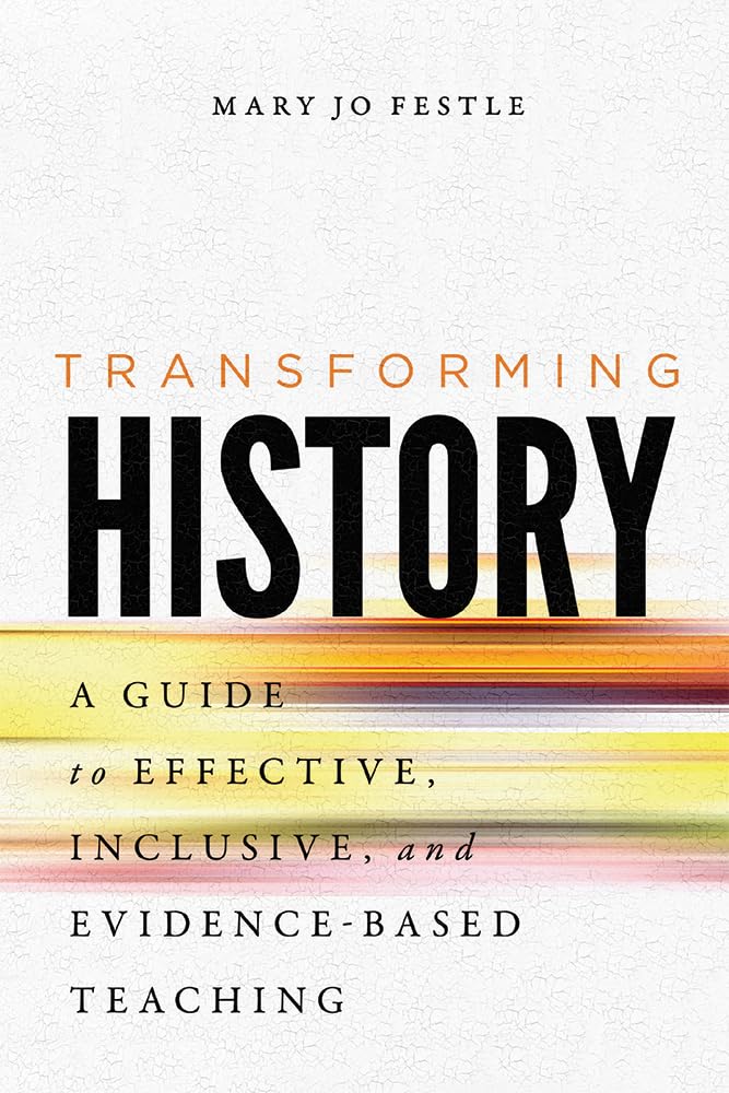 Buy Transforming History: A Guide to Effective, Inclusive, and Evidence ...