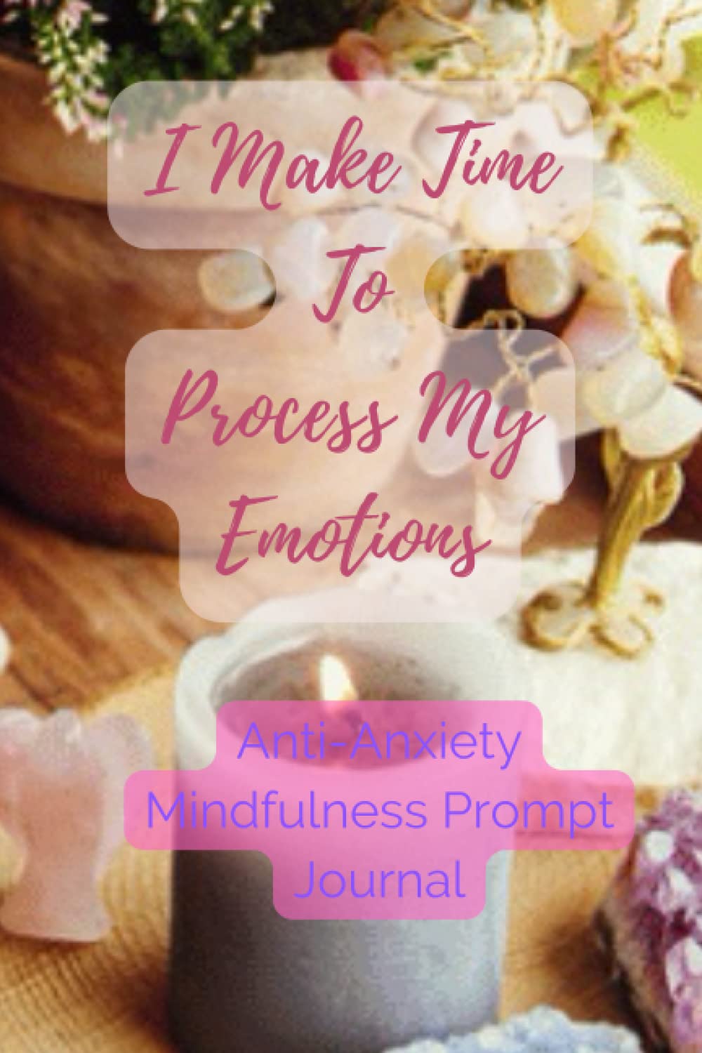 "I Make Time To Process My Emotions", Anti-Anxiety Mindfulness Prompt ...