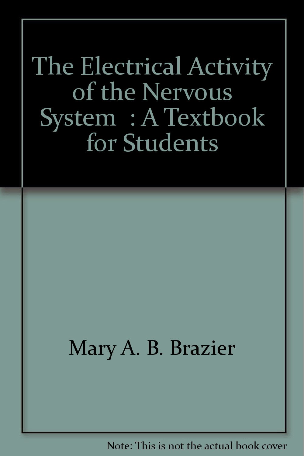 The electrical activity of the nervous system;: A textbook for students ...