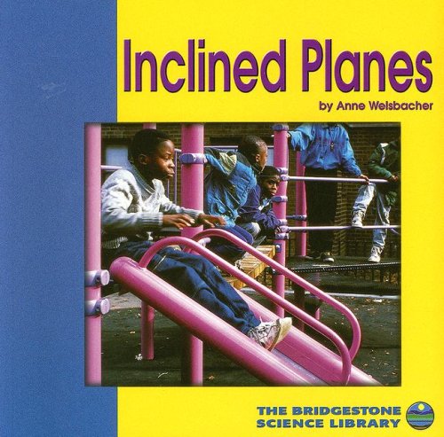 Inclined Planes (Bridgestone Science Library): Welsbacher, Anne ...
