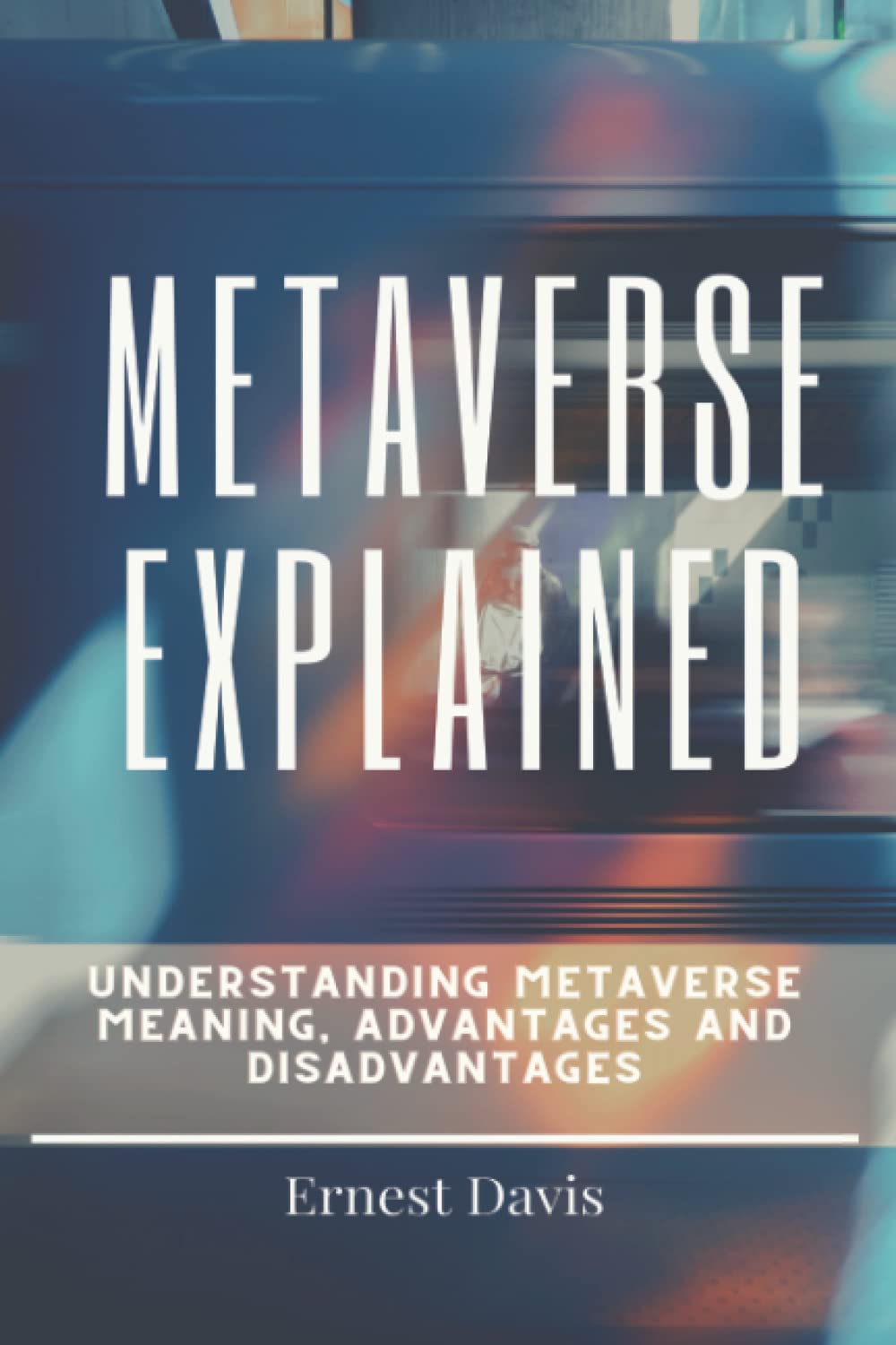 METAVERSE EXPLAINED: UNDERSTANDING MATAVERSE MEANING, ADVANTAGES AND ...