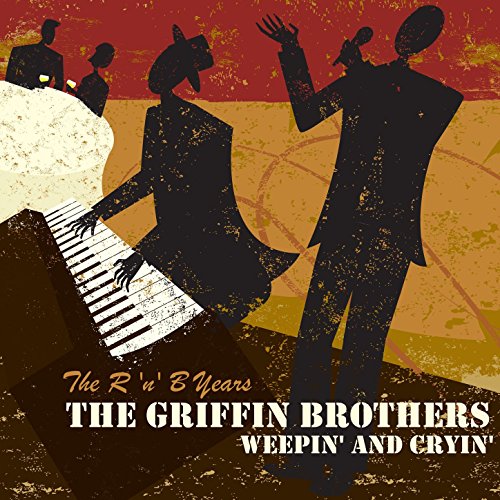 Play Weepin' and Cryin' - The R 'N' B Years by The Griffin Brothers ...